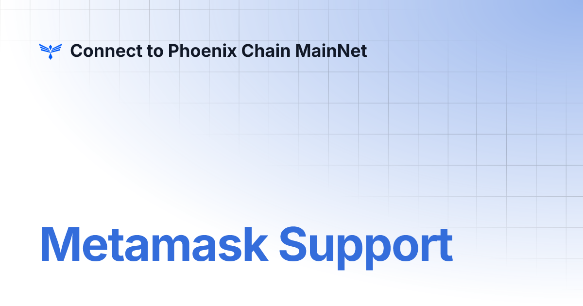 Metamask Support | Connect to Phoenix Chain MainNet